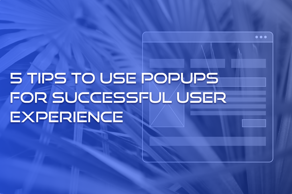 5 Tips to Use Popups for Successful User Experience | BramblingTech