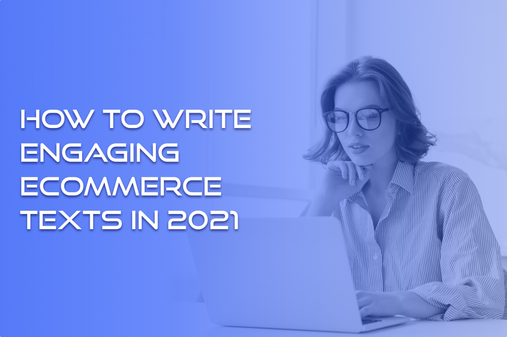 How to Write Engaging eCommerce Texts in 2021 | BramblingTech