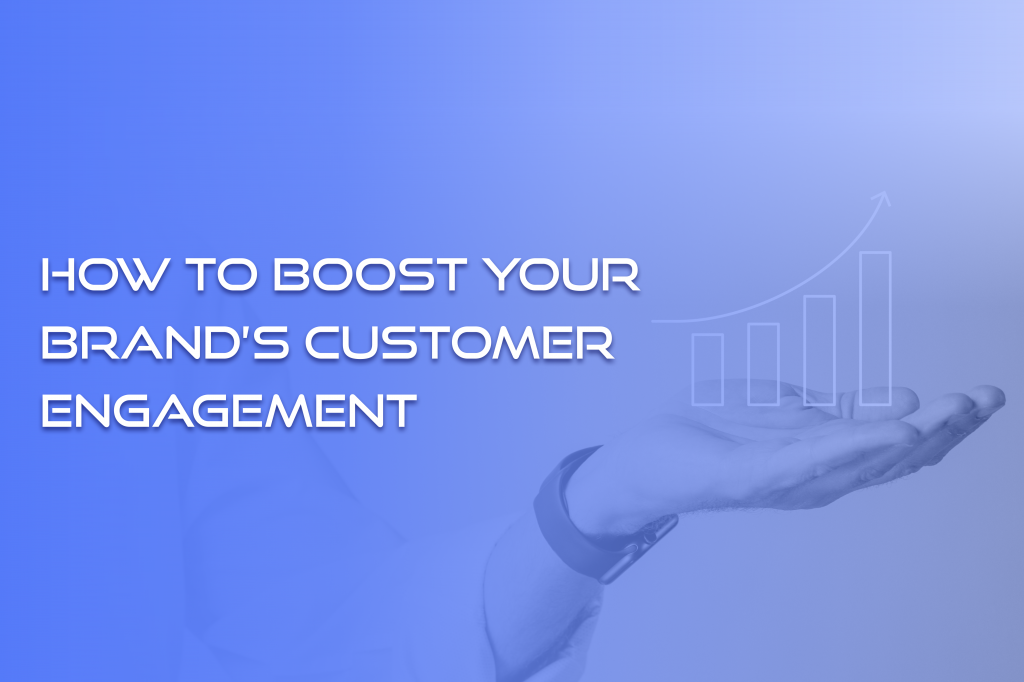 How To Boost Your Brand’s Customer Engagement | BramblingTech