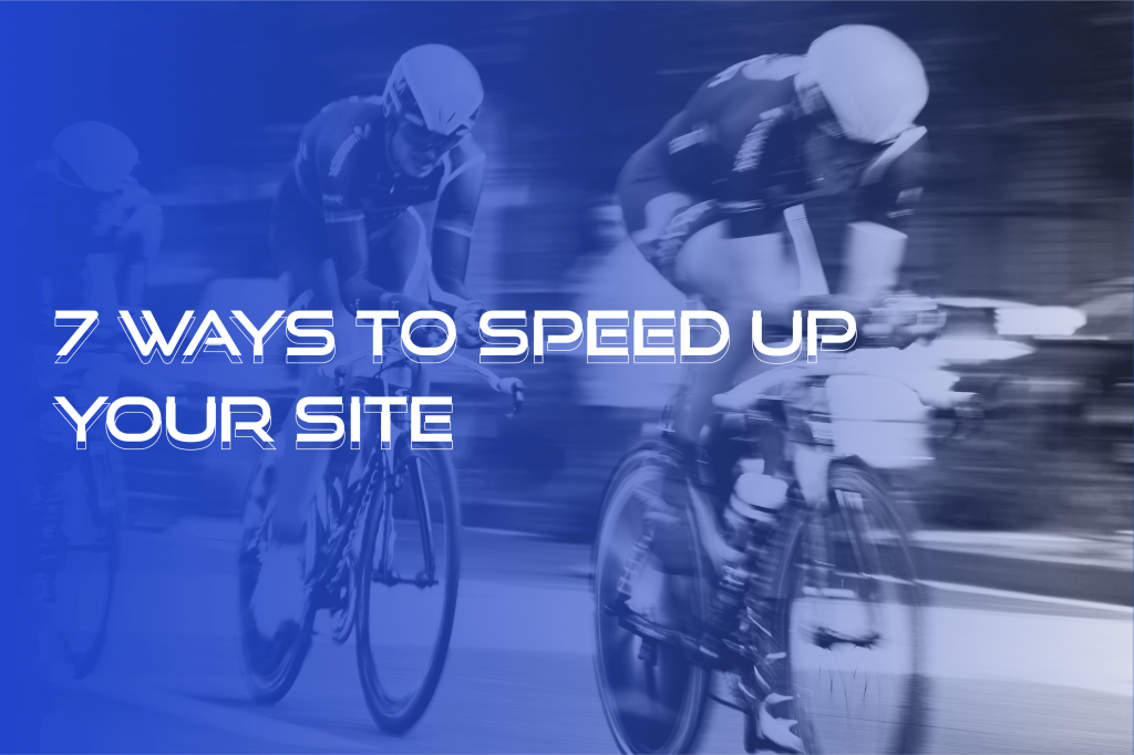 7 Effective Ways To Speed Up Your Site | BramblingTech